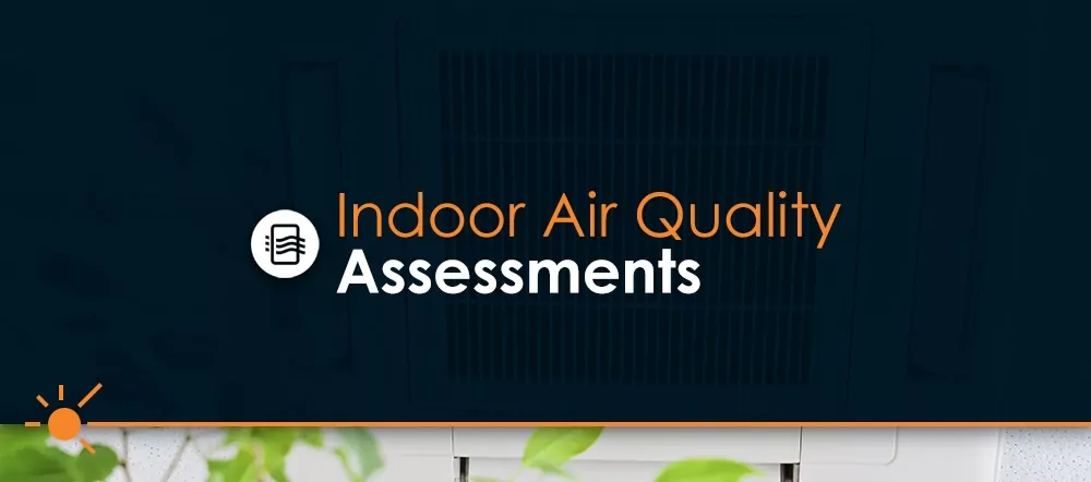 Indoor Air Quality Assessment: What IAQ Is & How It Helps